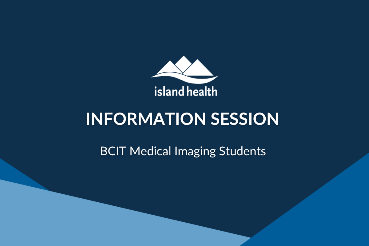 Information Session for BCIT Medical Imaging Students - Island Health ...